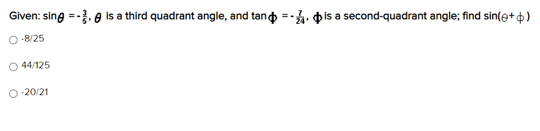 Solved = Given: sing =-, is a third quadrant angle, and tan | Chegg.com