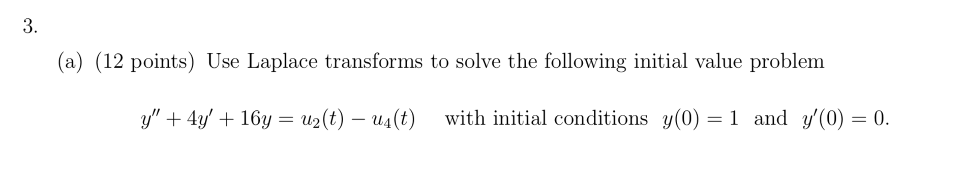 Solved 3. (a) (12 points) Use Laplace transforms to solve | Chegg.com