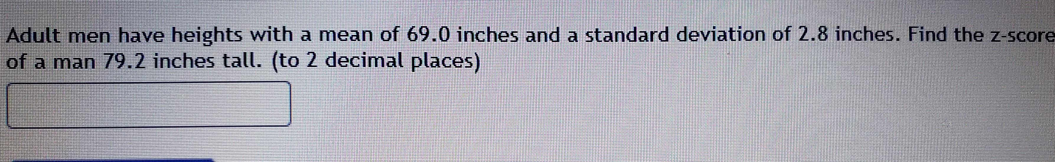 Solved Adult men have heights with a mean of 69.0 inches and | Chegg.com