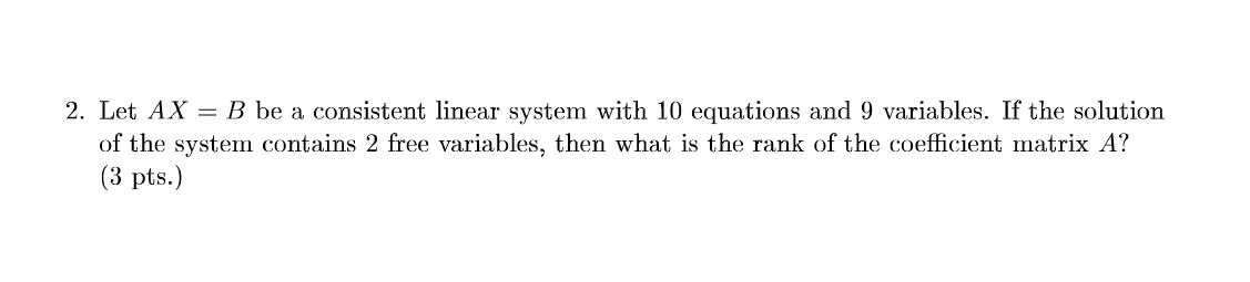 Solved 2. Let AX = B be a consistent linear system with 10 | Chegg.com
