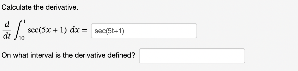 Solved Calculate the derivative. dtd∫10tsec(5x+1)dx= On what | Chegg.com