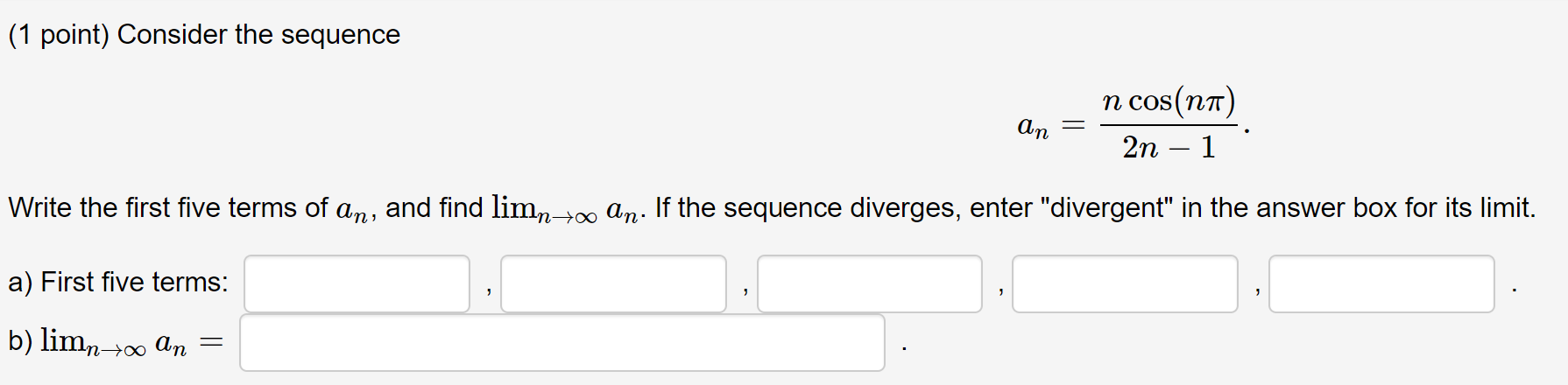 Solved (1 point) Consider the sequence an=2n−1ncos(nπ) Write | Chegg.com