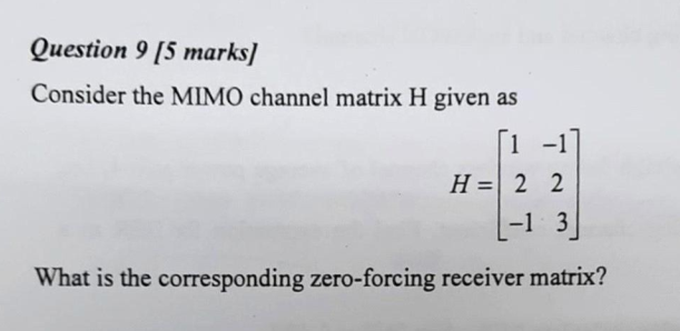 Solved Question 9 [5 marks] Consider the MIMO channel matrix | Chegg.com