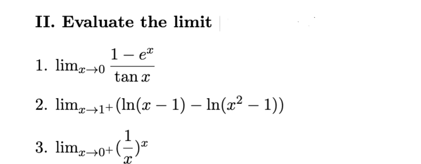 Solved II. Evaluate the limit 1. limx→0tanx1−ex 2. | Chegg.com
