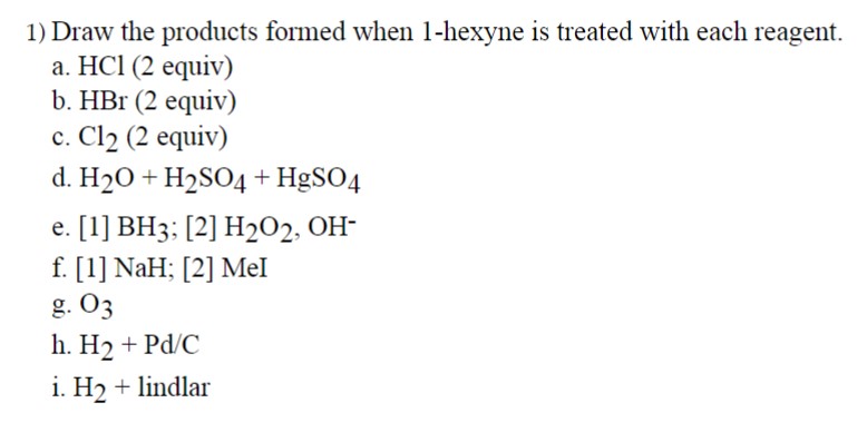 Solved 1) Draw the products formed when 1-hexyne is treated | Chegg.com