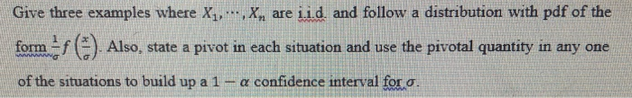 Solved Give three examples where X1,, X, are iid and follow | Chegg.com