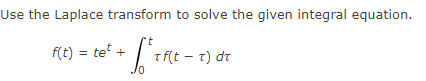 Solved Use the Laplace transform to solve the given integral | Chegg.com
