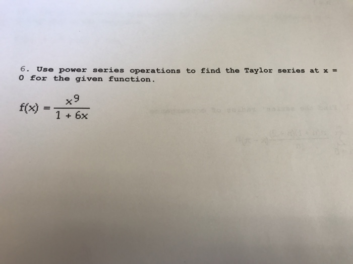 Solved Use power series operations to find the Taylor series | Chegg.com