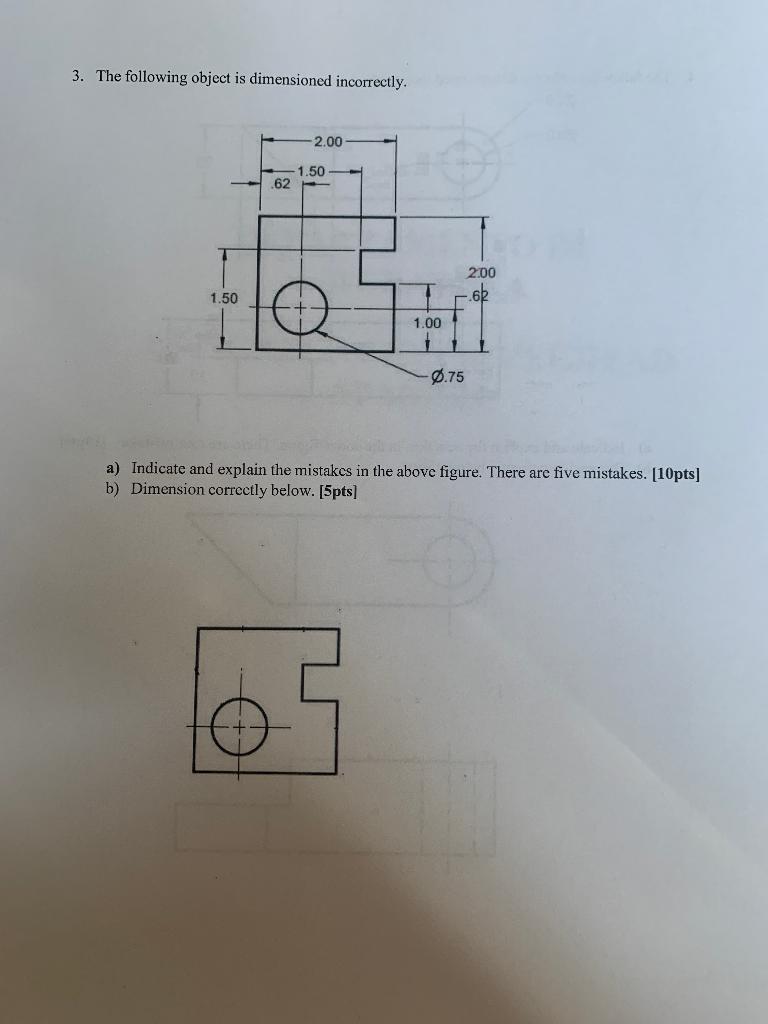 Solved 3. The following object is dimensioned incorrectly. | Chegg.com