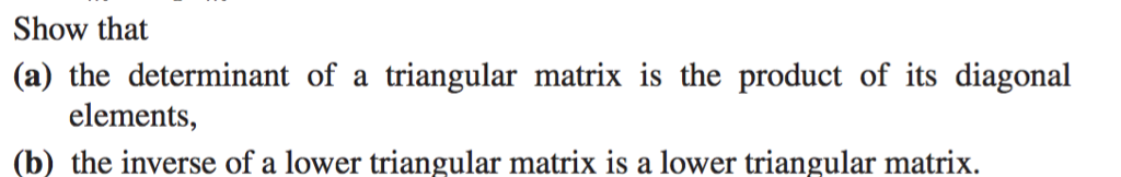 Solved Show That A The Determinant Of A Triangular Matrix