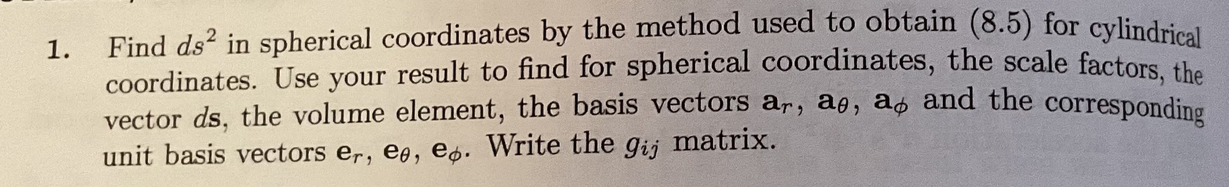 Solved 1. Find ds2 in spherical coordinates by the method | Chegg.com