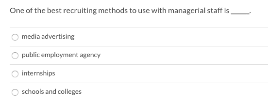 Solved One of the best recruiting methods to use with | Chegg.com