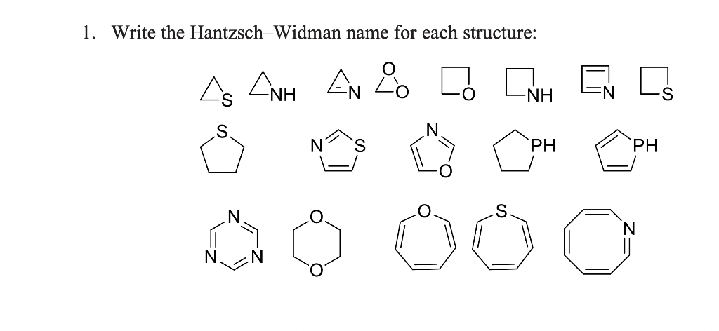 Solved 1. Write the Hantzsch-Widman name for each structure: | Chegg.com