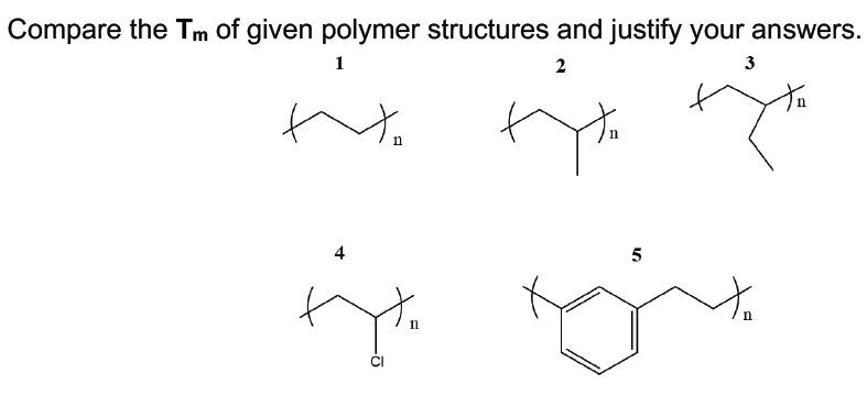 Solved Compare the Tm of given polymer structures and | Chegg.com