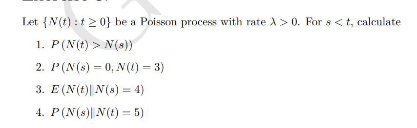Solved Let {N(t):t>0} be a Poisson process with rate 1 > 0. | Chegg.com