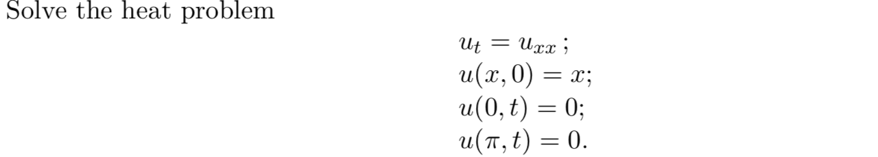 Solved Solve the heat problem Ut = Uxx ; u(a,0) = x; u(0,t) | Chegg.com