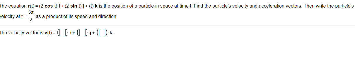 Solved The equation r(t) = (2 cos t)i + (2 sin t)j + (t) k | Chegg.com