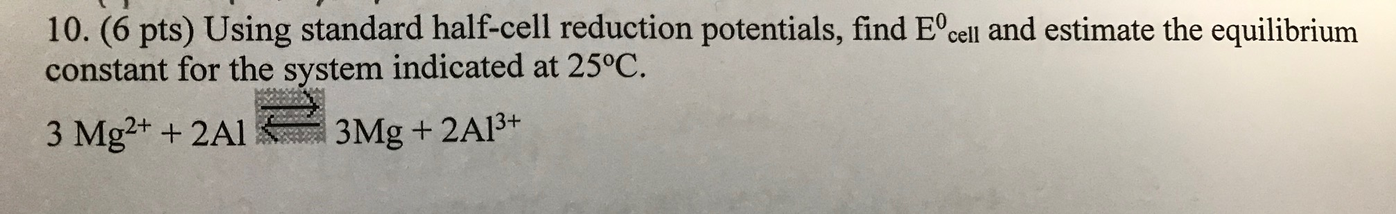Solved 10. (6 pts) Using standard half-cell reduction | Chegg.com