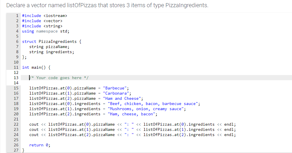 Solved Declare a vector named listOfPizzas that stores 3 | Chegg.com