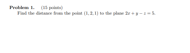 Solved Problem 1. (15 points) Find the distance from the | Chegg.com