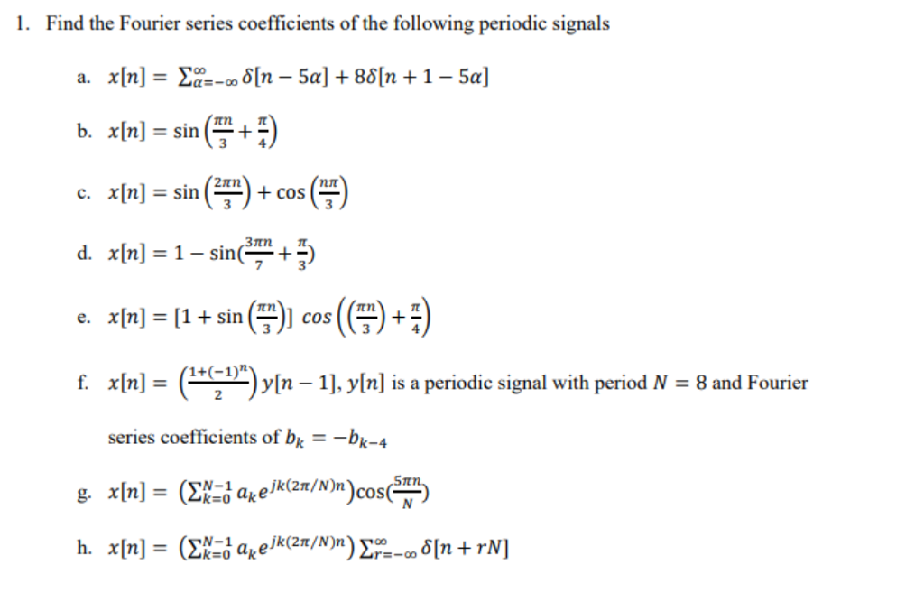 Solved 1. Find the Fourier series coefficients of the | Chegg.com