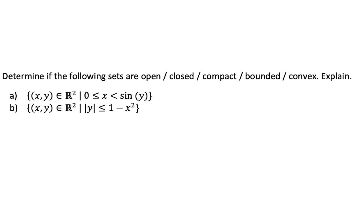 Solved Determine if the following sets are open / closed / | Chegg.com