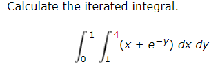 Solved Calculate the iterated integral. 1 6.*S*x+e=Y) dx dy | Chegg.com