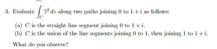 Solved 3. Evaluate 1.2dz along two paths joining 0 to 1 + i | Chegg.com