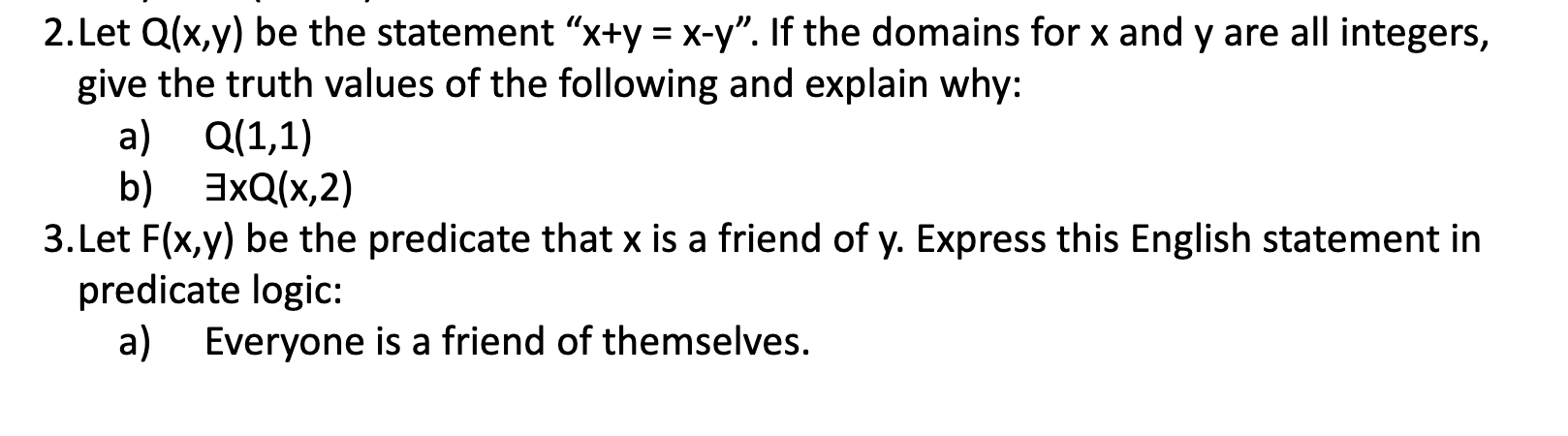 Solved 2. Let Q(x,y) be the statement "x+y=x−y ". If the | Chegg.com
