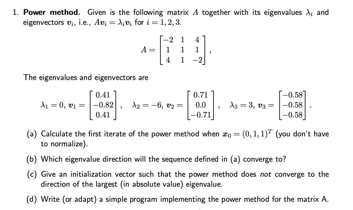 Solved 1. Power method. Given is the following matrix A | Chegg.com
