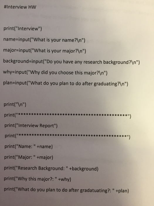Solved #Interview HW print("Interview") name-input("What is | Chegg.com