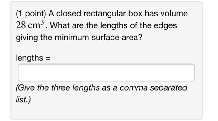 Solved (1 point) A closed rectangular box has volume 28 cm3. | Chegg.com