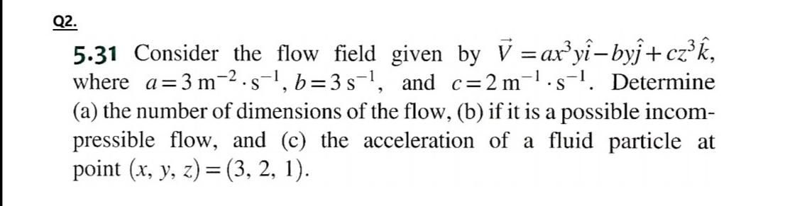 Solved Q2. 5.31 Consider the flow field given by = ar’yi – | Chegg.com