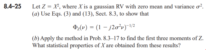 Solved 8.4-25 Let Z = X?, where X is a gaussian RV with zero | Chegg.com