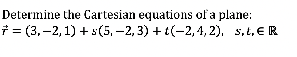 Solved Determine the Cartesian equations of a plane: r = | Chegg.com
