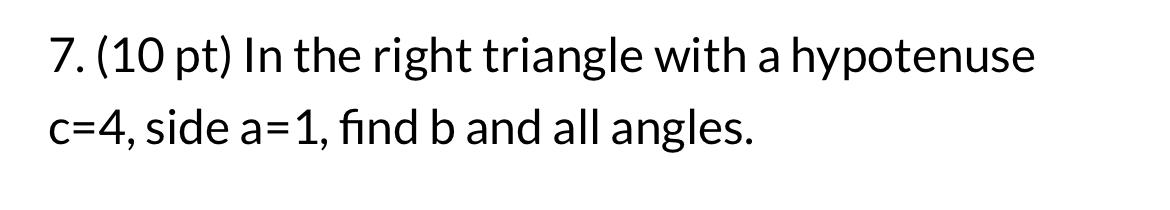 Solved 7. (10 pt) In the right triangle with a hypotenuse | Chegg.com