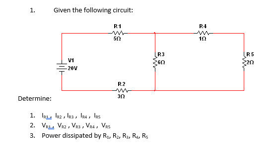 Solved 1. Given the following circuit: etermine 1. | Chegg.com