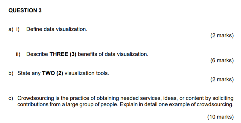 Solved QUESTION 3 a) i) Define data visualization. (2 marks) | Chegg.com