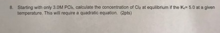 Solved 8. Starting with only 3.0M PCls, calculate the | Chegg.com
