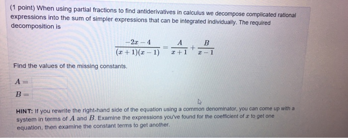 Solved (1 point) When using partial fractions expressions | Chegg.com
