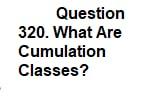 Solved Question 320. What Are Cumulation Classes? | Chegg.com