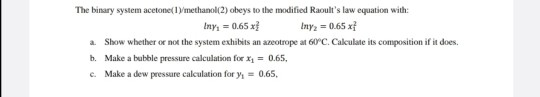 Solved The binary system acetone(1) methanol(2) obeys to the | Chegg.com