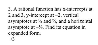 Solved 3. A rational function has x-intercepts at 2 and 3 , | Chegg.com