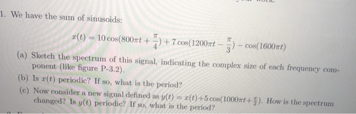 Solved 1. We have the sum of sinusoids: r(t)-10 cos(800nt + | Chegg.com