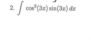 Solved ∫cos2(3x)sin(3x)dx | Chegg.com