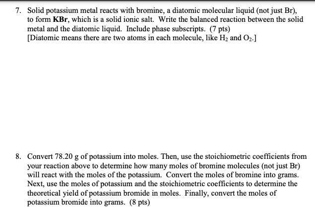 Solved 7. Solid potassium metal reacts with bromine, a | Chegg.com