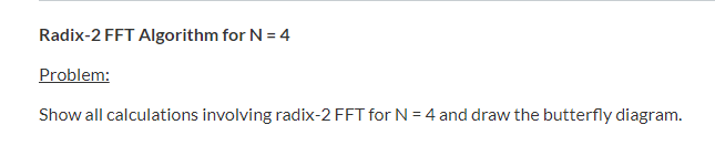 Solved Radix 2 Fft Algorithm For N 4 Problem Show All 3839
