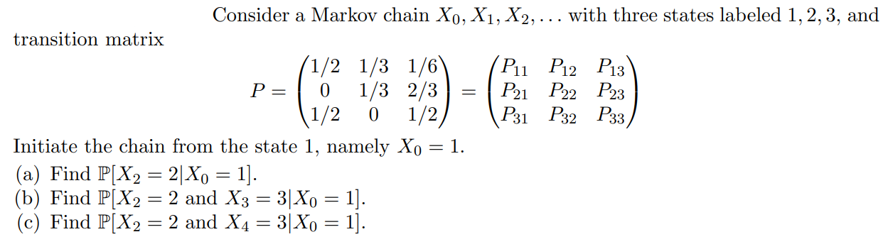 Solved Consider a Markov chain Xo, X1, X2, ... with three | Chegg.com