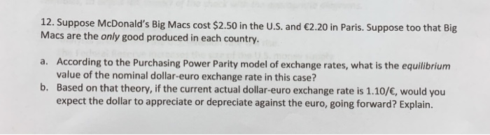 Solved 12. Suppose McDonald's Big Macs cost $2.50 in the | Chegg.com