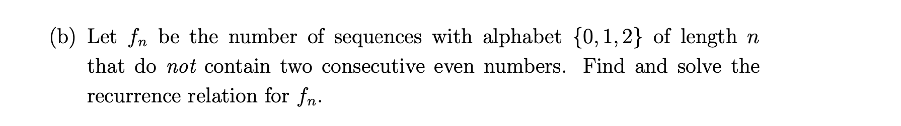 Solved (b) Let fn be the number of sequences with alphabet | Chegg.com